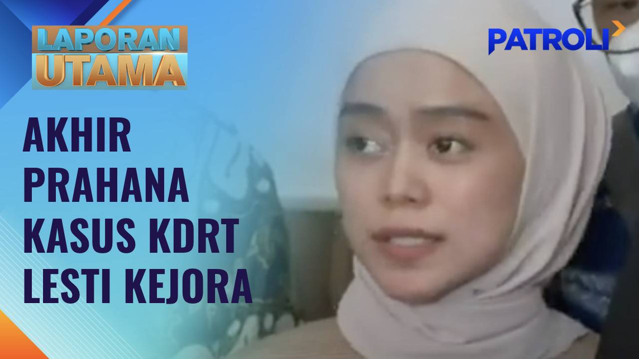 Laporan Utama: Akhir Prahara KDRT Lesti Kejora | Patroli - INDOSIAR | Vidio