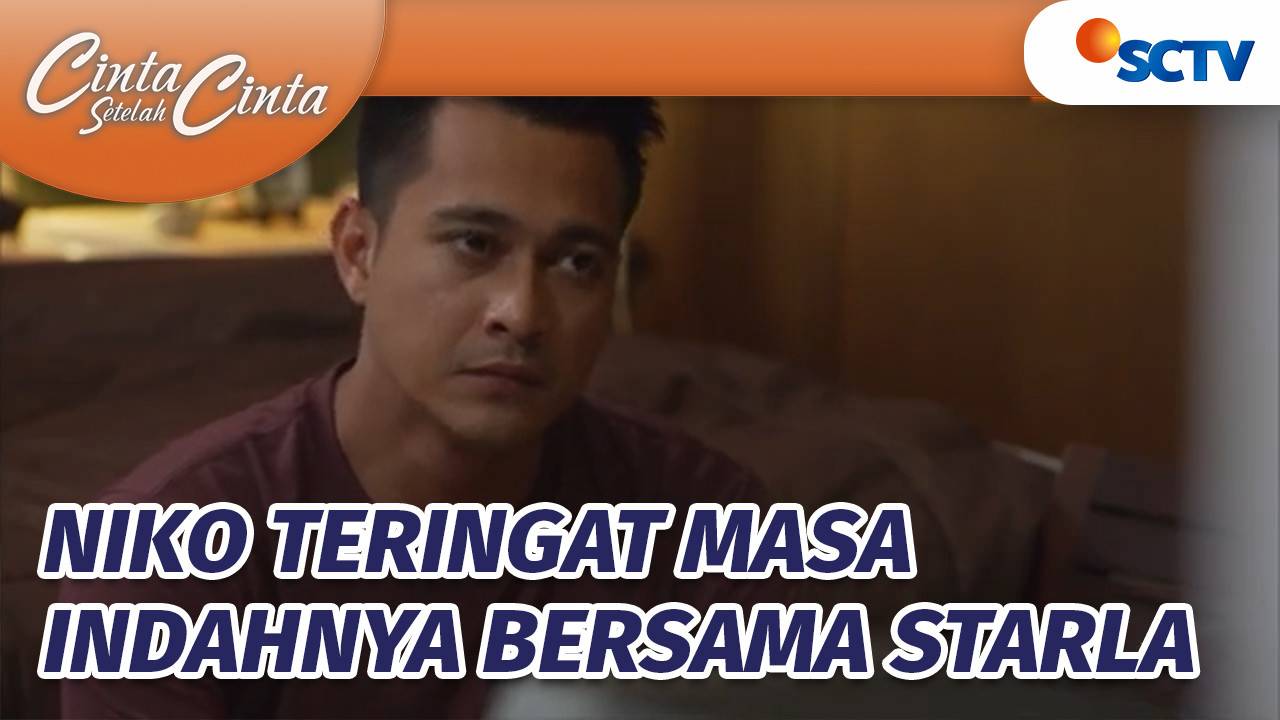 Cinta Setelah Cinta - Niko Ga Bisa Berhenti Mikirin Starla Terus ...