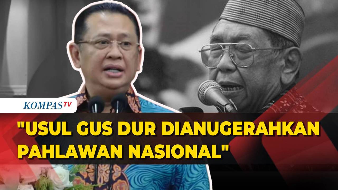 MPR Usulkan Gus Dus Dianugerahkan Gelar Pahlawan Nasional - Kompas TV