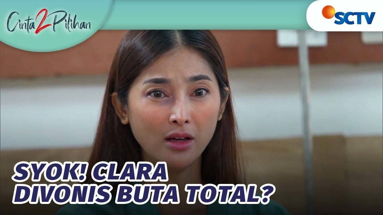 [Gratis] Cinta 2 Pilihan - Dinyatakan Buta Total, Clara Syok Berat ...