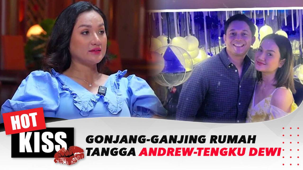 Gonjang Ganjing Rumah Tangga Andrew Andika dan Tengku Dewi Putri | Hot ...
