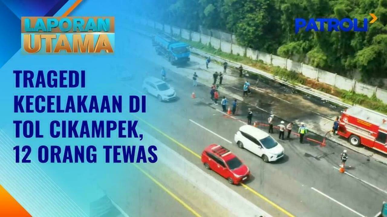 Laporan Utama: Tragedi Kecelakaan Maut di Tol Jakarta-Cikampek, 12 Orang Tewas | Patroli ...