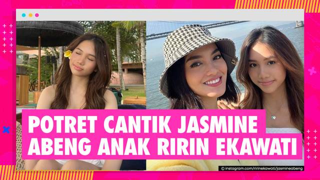 Potret Jasmine Abeng Anak Ririn Ekawati dari Pernikahan Pertama | Enamplus