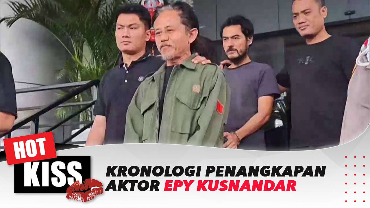 Polisi Ungkap Kronologi Penangkapan Aktor Epy Kusnandar | Hot Kiss | Vidio