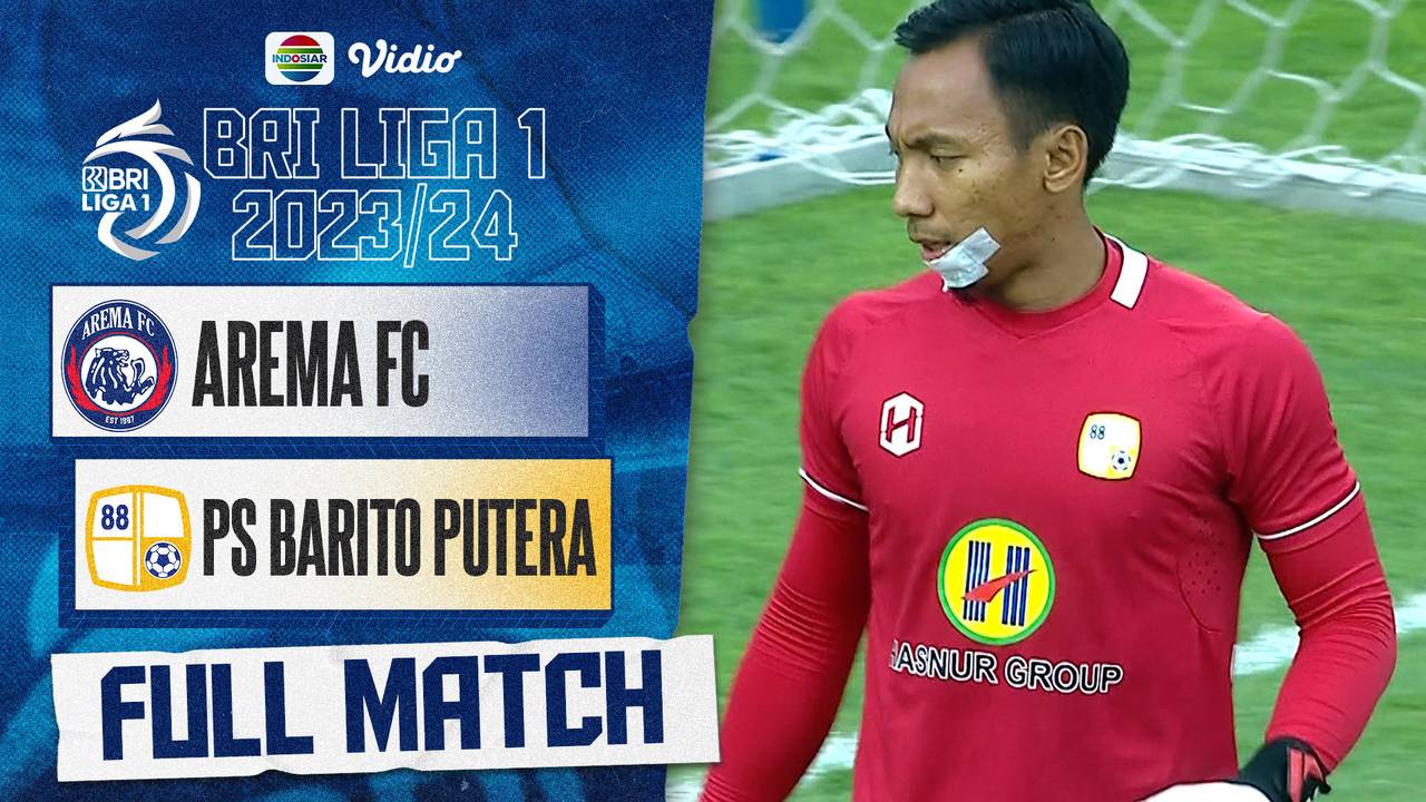 Full Match: Arema FC VS PS Barito Putera | BRI Liga 1 2023/24 | Vidio