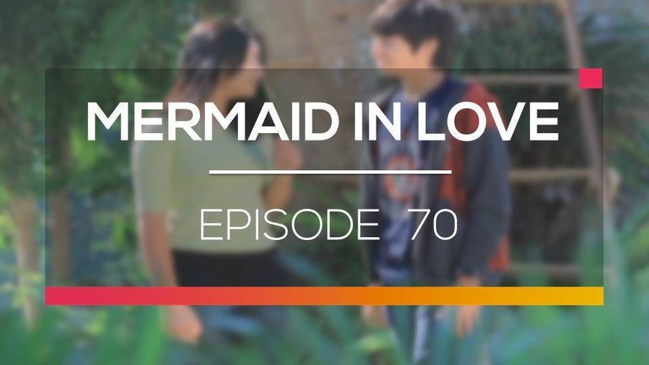Nonton Sinetron Mermaid In Love Episode 70 | Vidio