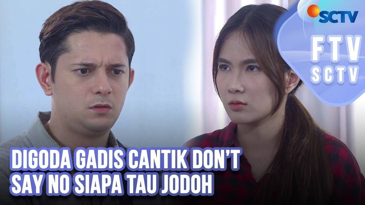 Digoda Gadis Cantik Don't Say No Siapa Tau Jodoh   FTV SCTV (2023) Full  