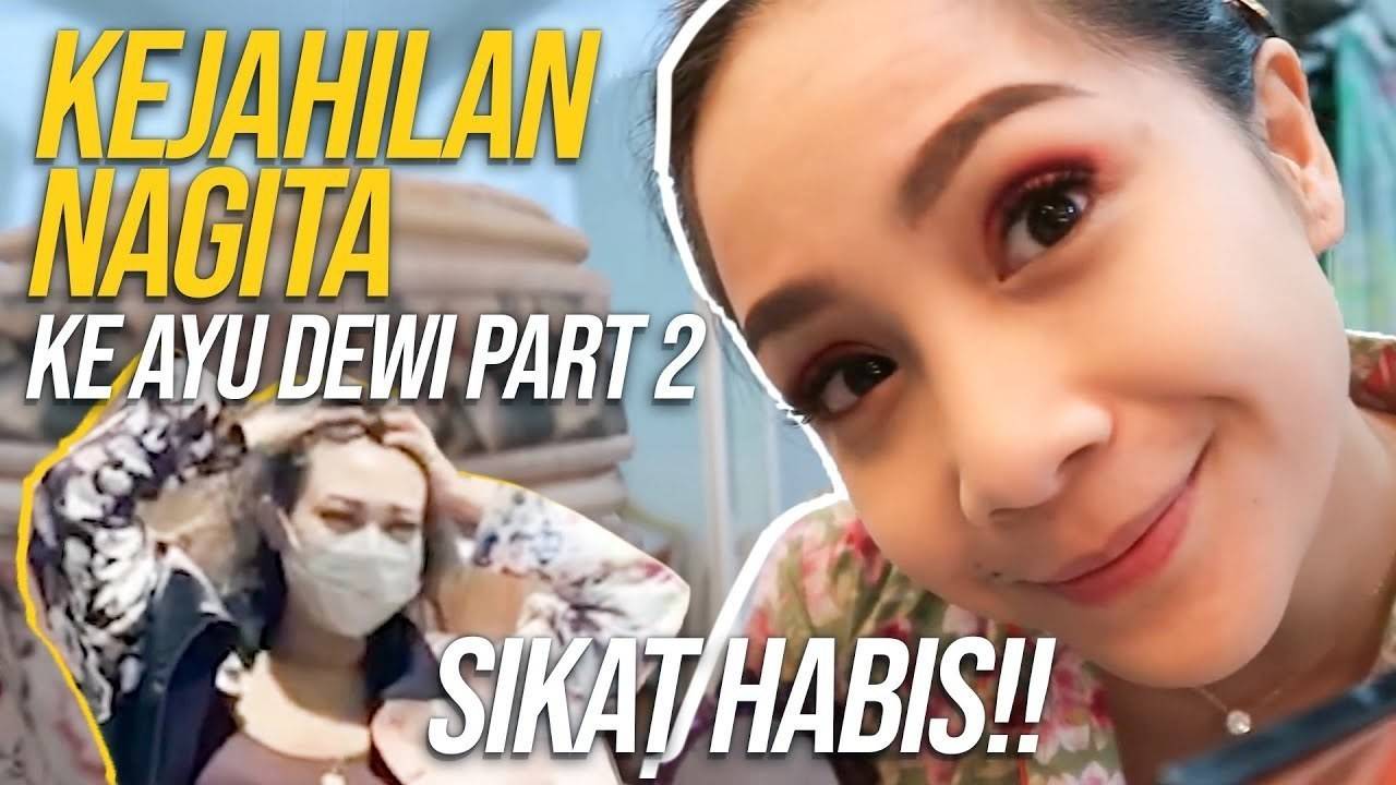 MAKE UP MAHAL AYU DEWI DIBERSIHIN, TRUS NAGITA COBAIN SATU SATU