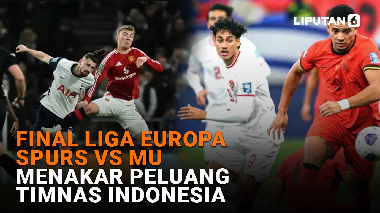 Final Liga Europa Spurs Vs MU, Menakar Peluang Timnas Indonesia ...