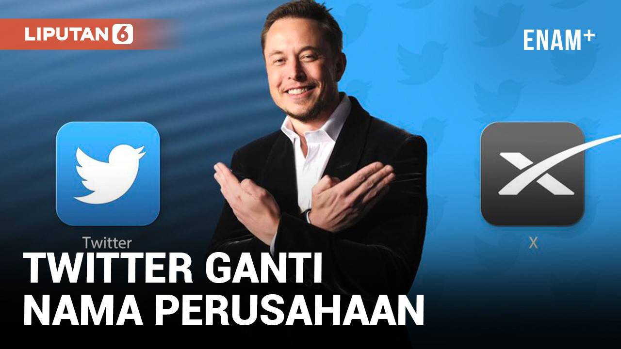 Elon Musk Ganti Nama Perusahaan Twitter Jadi X Corp - LiputanEnam | Vidio