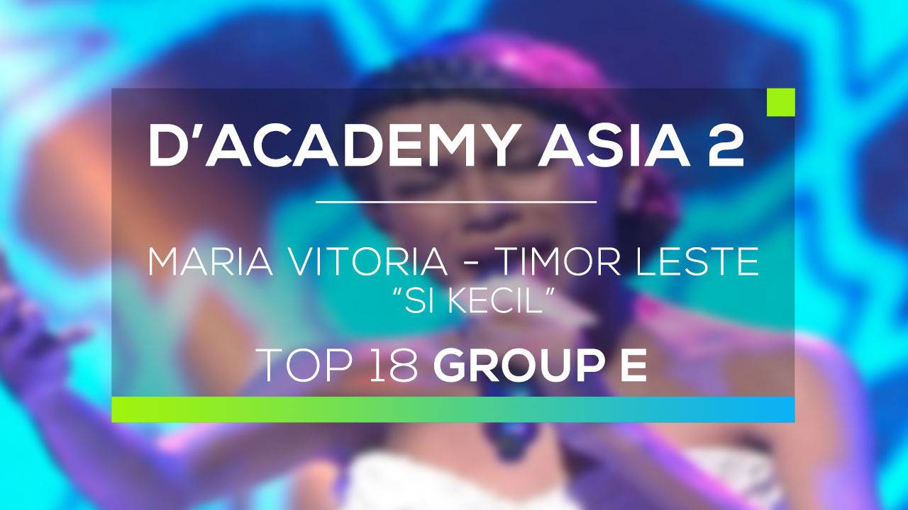 Maria Vitoria, Timor Leste - Si Kecil (D'Academy Asia 2)