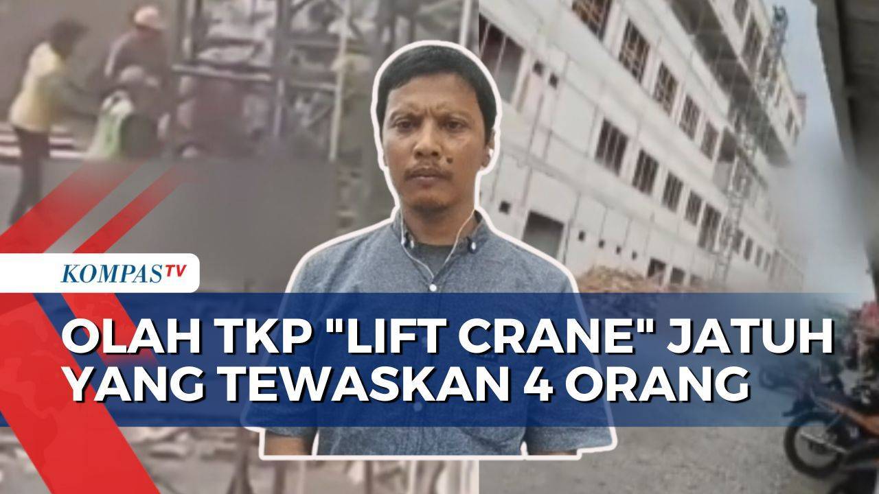 Olah TKP Lift Crane Jatuh yang Tewaskan 4 Orang, Polisi: Diduga Ada Kerusakan Mesin Operator ...