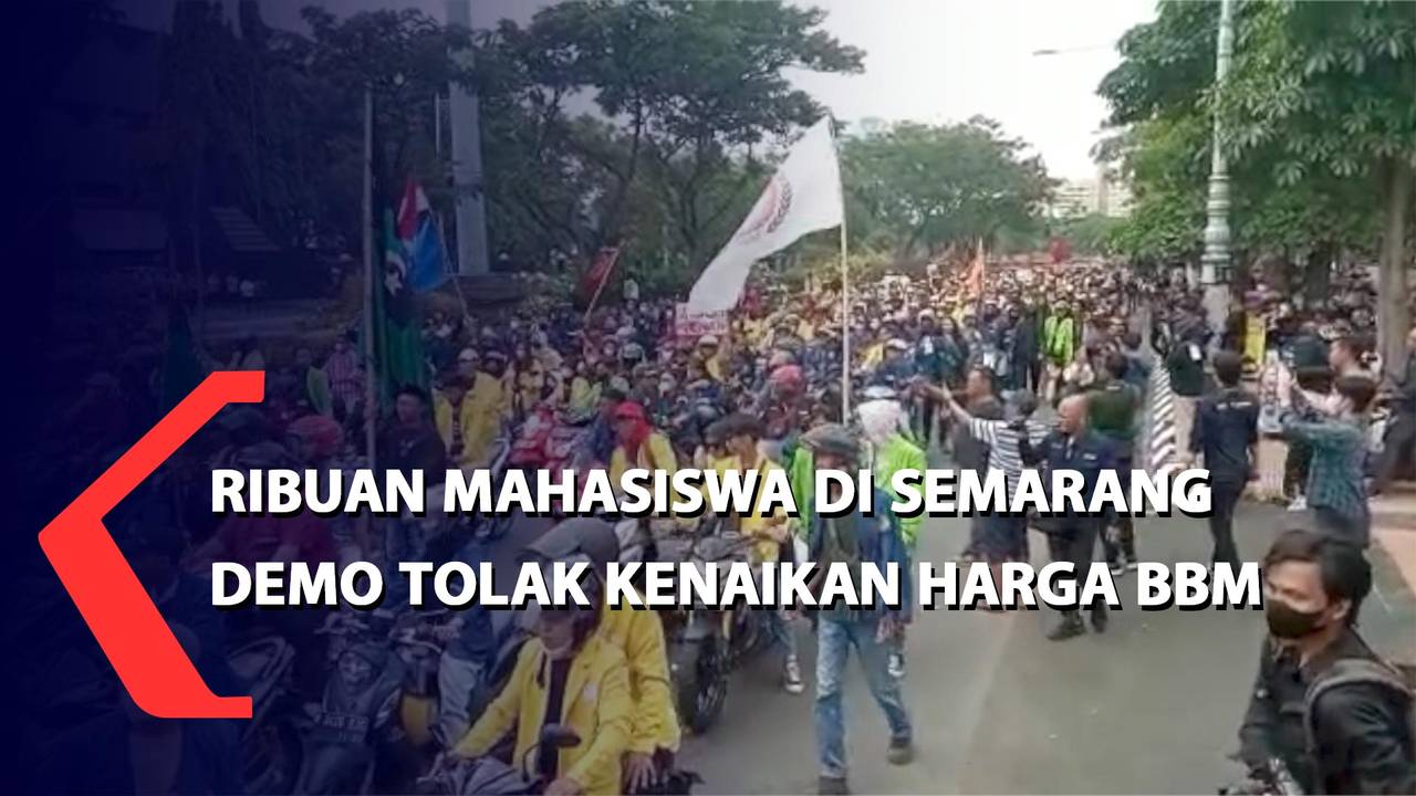 Ribuan Mahasiswa di Semarang Demo Tolak Kenaikan Harga BBM - Kompas TV ...