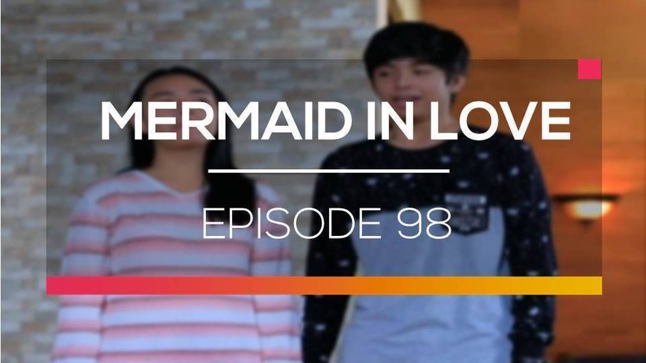 Mermaid In Love - Episode 98 (2017) | Vidio