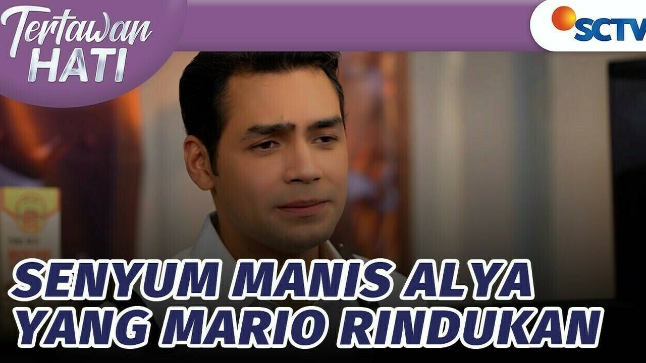 Tertawan Hati - Senyum Manis Alya yang Mario Rindukan | Tertawan Hati ...