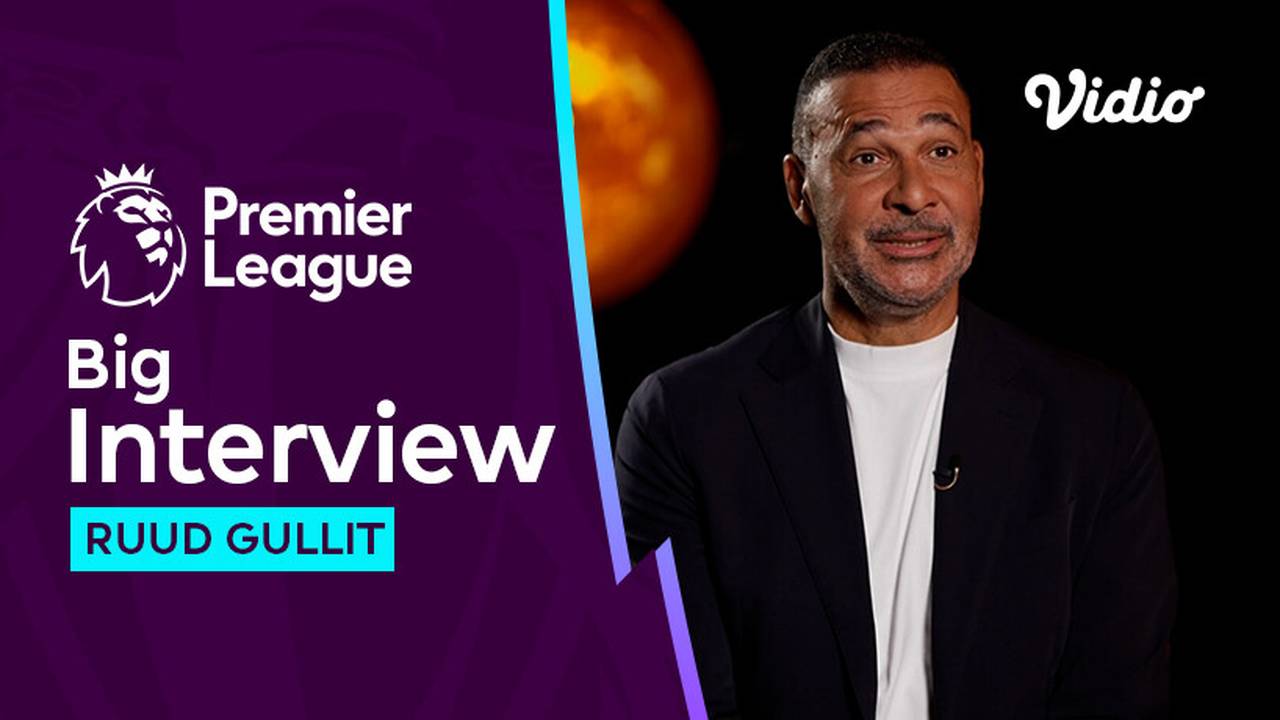 Big Interview, Ruud Gullit dan Kisah dari Sang Legenda | Premier League ...