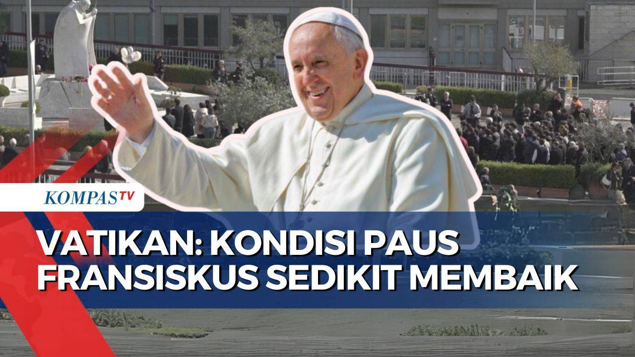 Penjelasan Vatikan Soal Kondisi Paus Fransiskus yang Sedikit Membaik - Kompas TV | Vidio