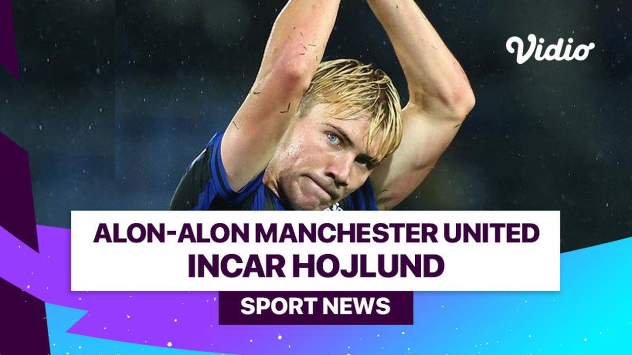 Alon-alon Manchester United Incar Hojlund | Vidio