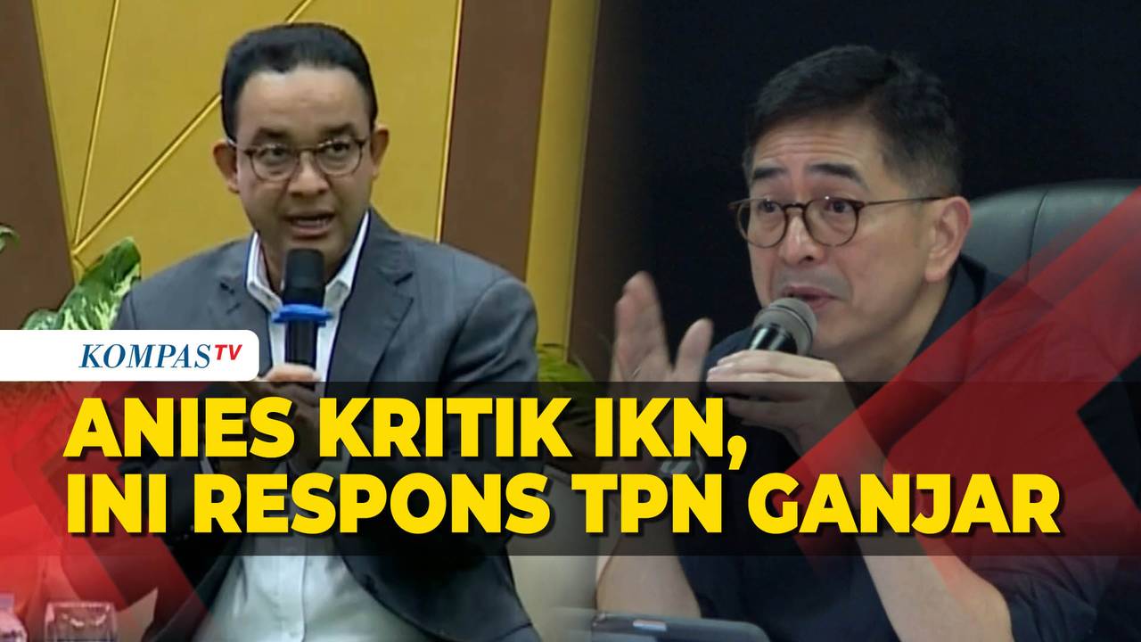 Beda Pandangan Anies Baswedan dan TPN Ganjar-Mahfud soal Dampak Pembangunan IKN - Kompas TV | Vidio