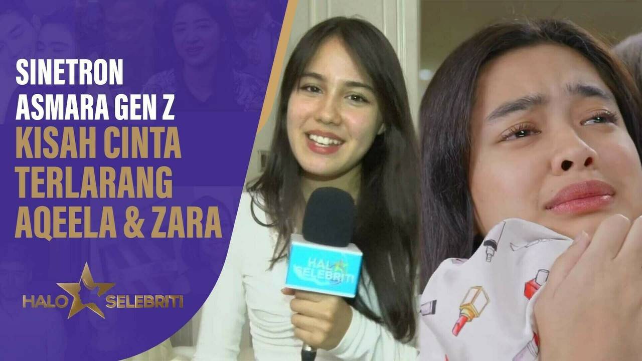 Sinetron Asmara Gen Z, Kisah Cinta Terlarang Aqeela dan Zara | Halo Selebriti