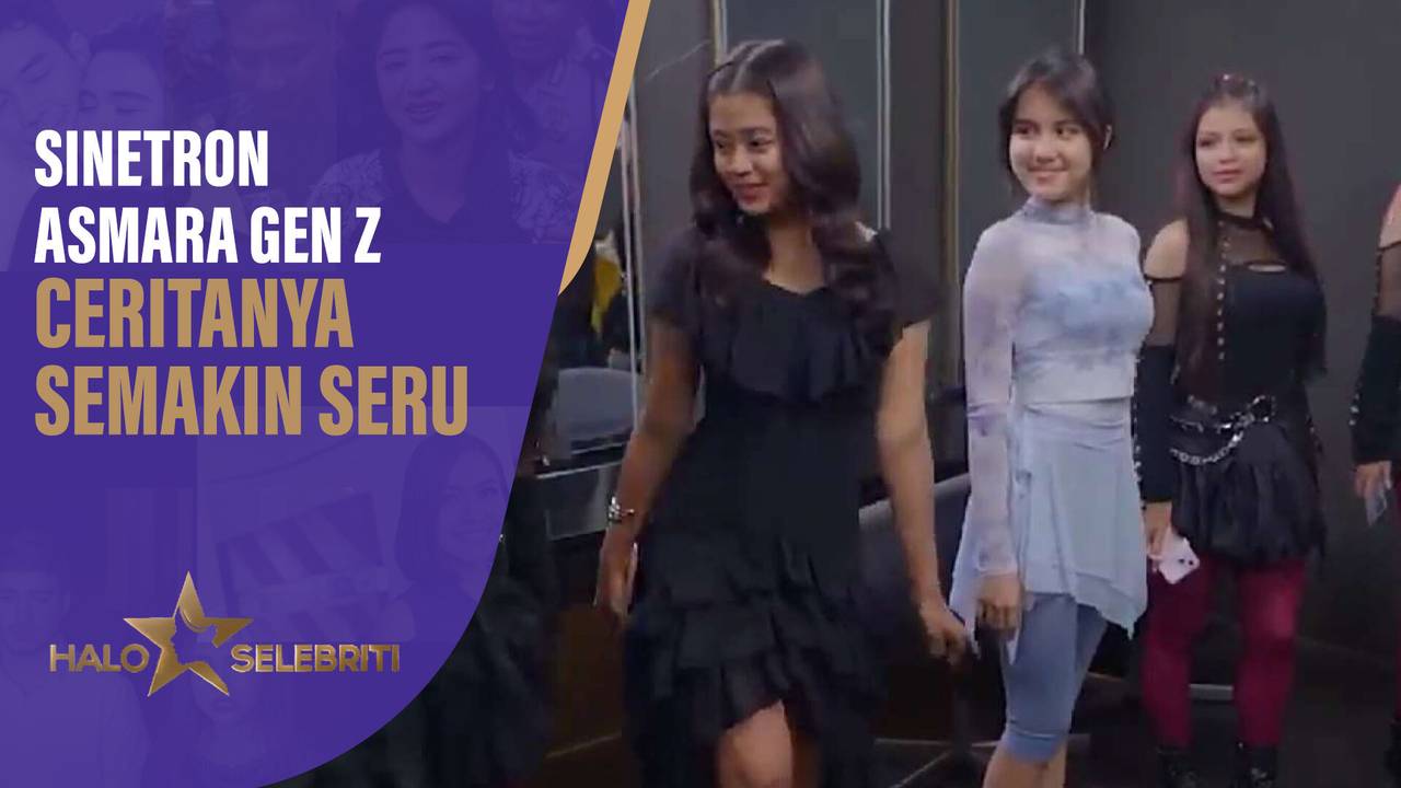 Sinetron Asmara Gen Z, Ceritanya Semakin Seru | Halo Selebriti
