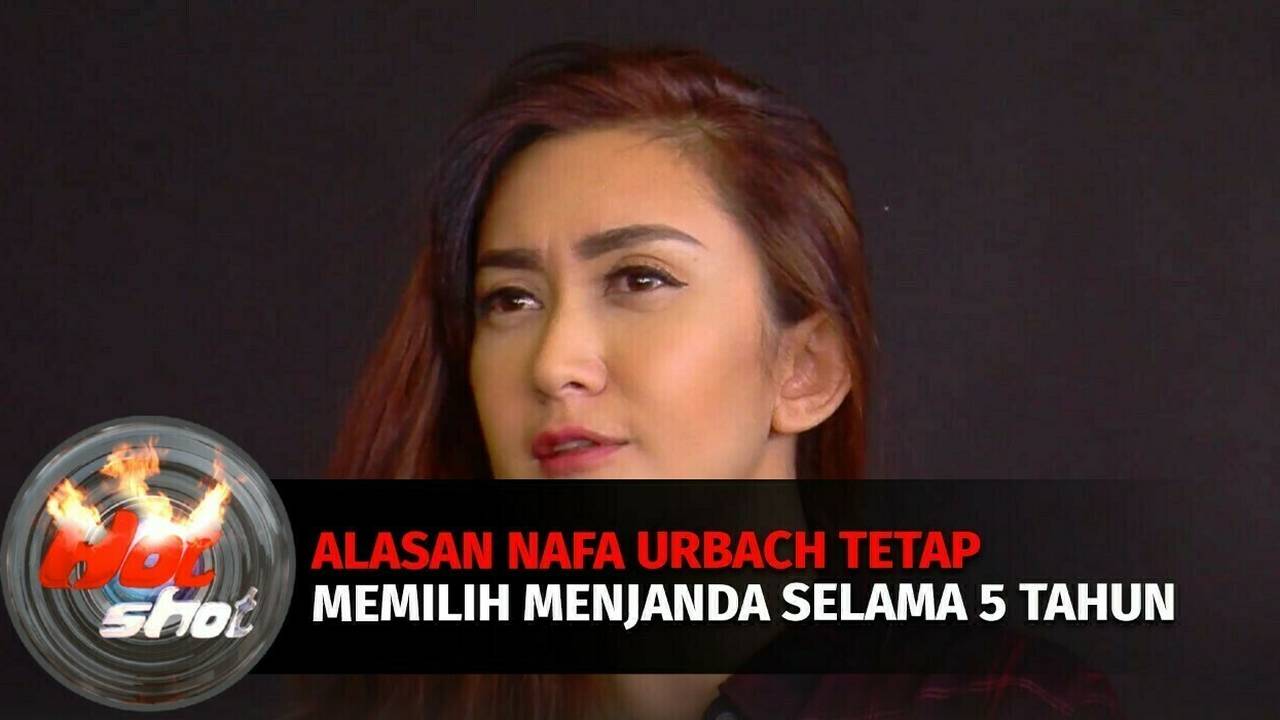 Alasan Nafa Urbach Tetap Memilih Menjanda Selama 5 Tahun | Hot Shot | Vidio