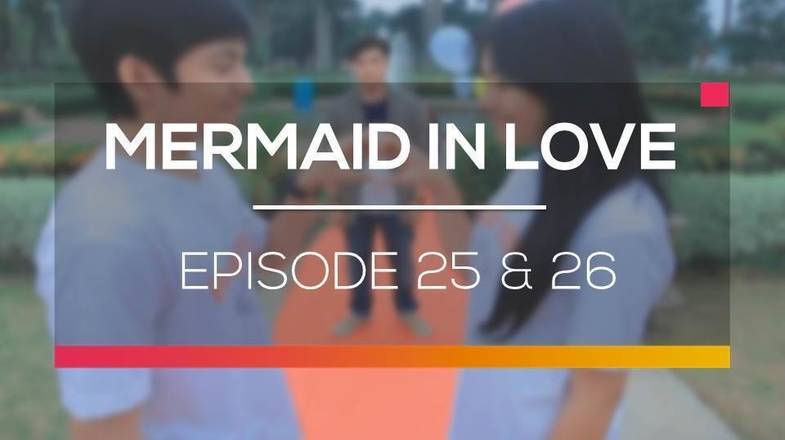 Nonton Sinetron Mermaid In Love Episode 25 dan 26 | Vidio