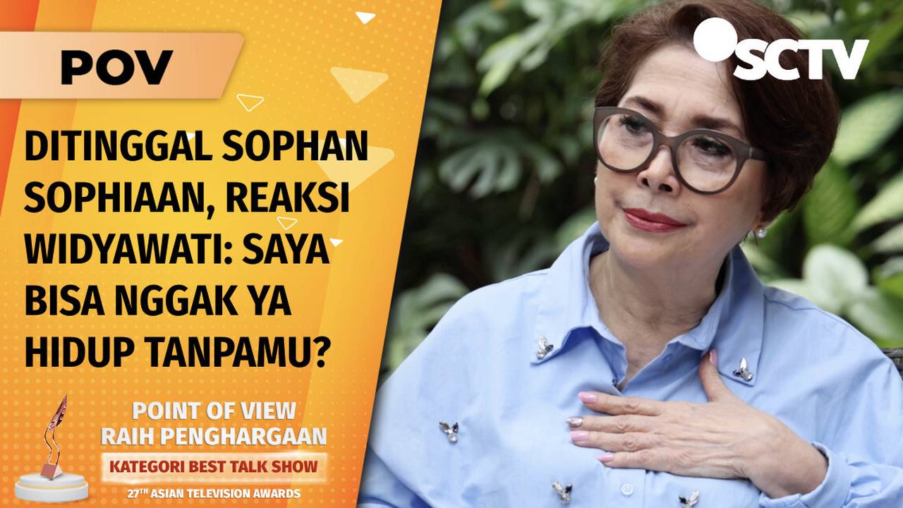 Widyawati Kenang Sophan Sophiaan: Banyak Perhatian yang Hilang Saat Dia Pergi | POV - SCTV | Vidio