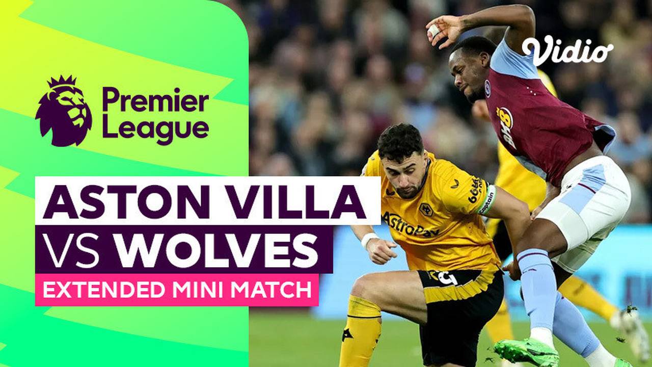 Aston Villa vs Wolves - Extended Mini Match | Premier League 23/24 | Vidio