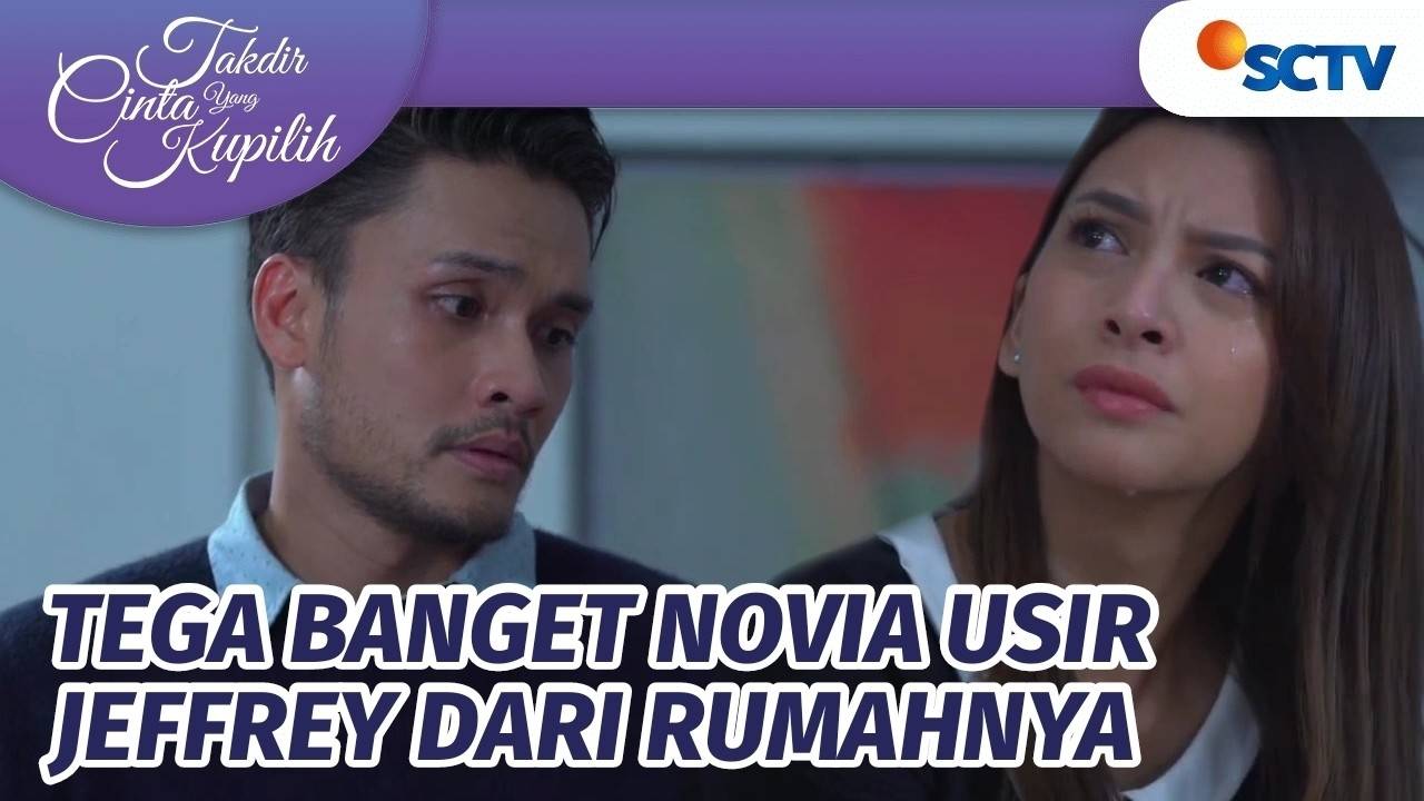 [Gratis] Takdir Cinta Yang Kupilih - Kejam Banget! Novia Tega Usir Jeffrey | Takdir Cinta Yang ...
