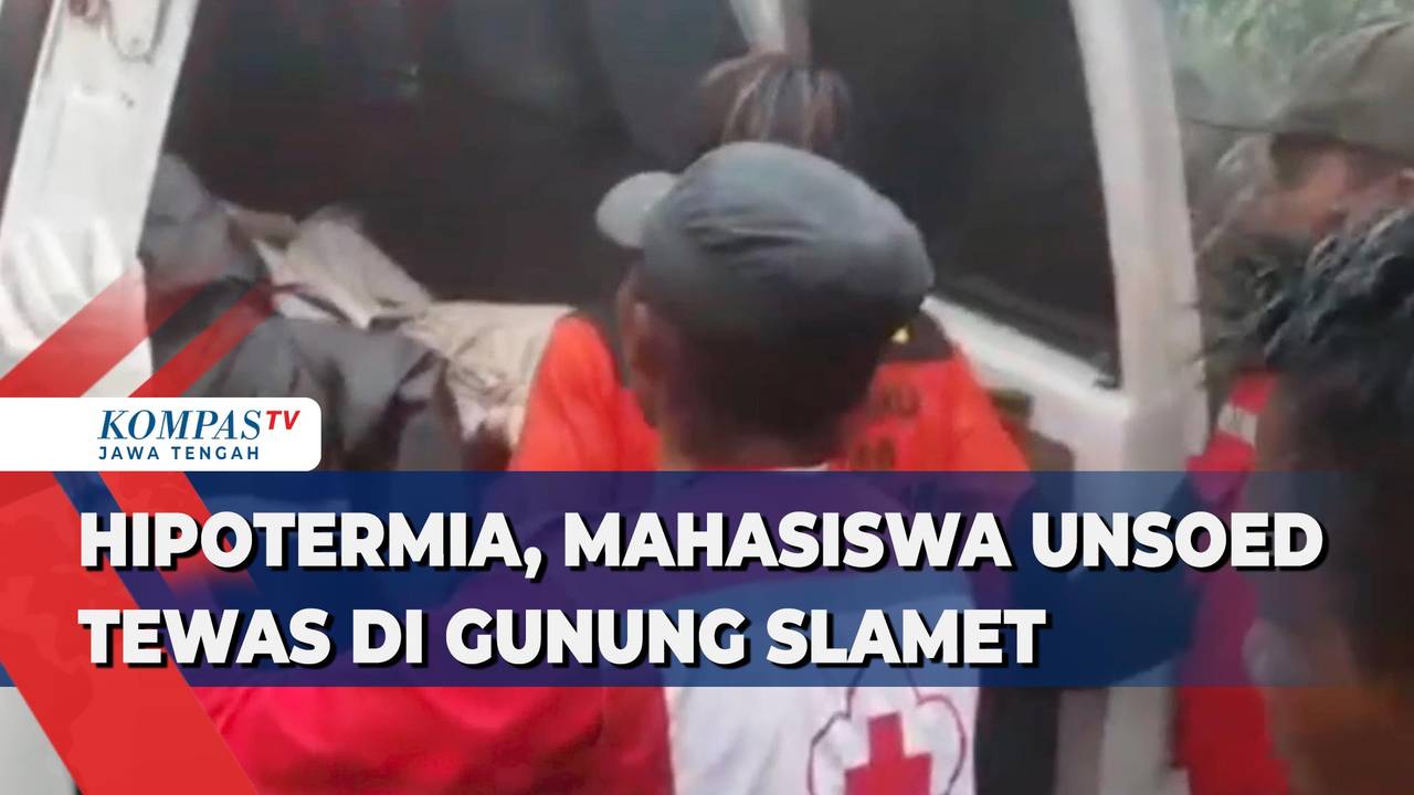 Diduga Hiportemia Mahasiswa Unsoed Tewas Di Gunung Slamet Kompas Tv