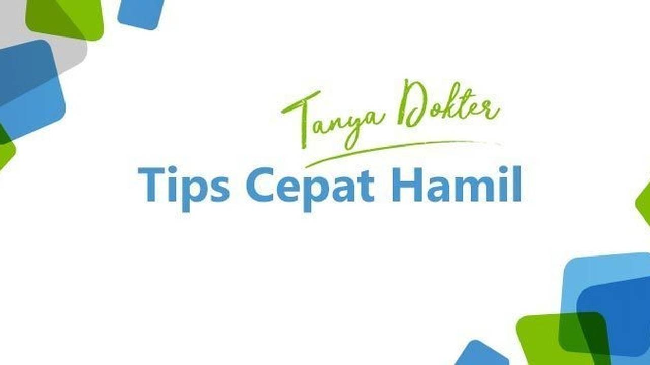 Tanya dokter: Tips cara cepat hamil.