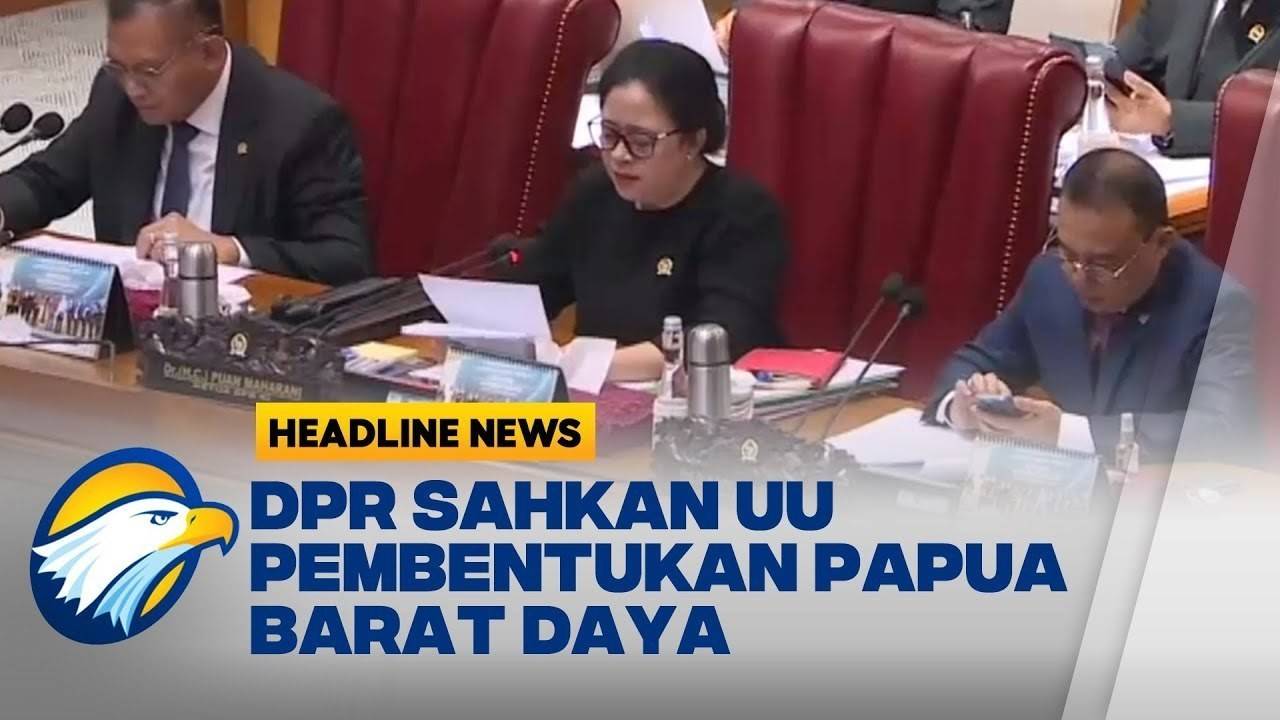 DPR Sahkan UU Pembentukan Papua Barat Daya, Total Provinsi Jadi 38 ...