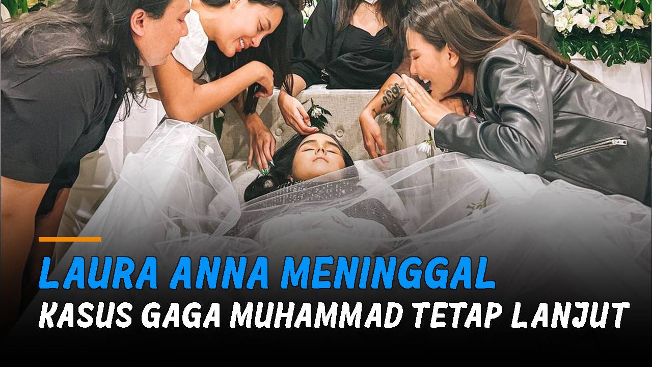 Laura Anna Meninggal, Kasus Gaga Muhammad Tetap Lanjut - LiputanEnam ...