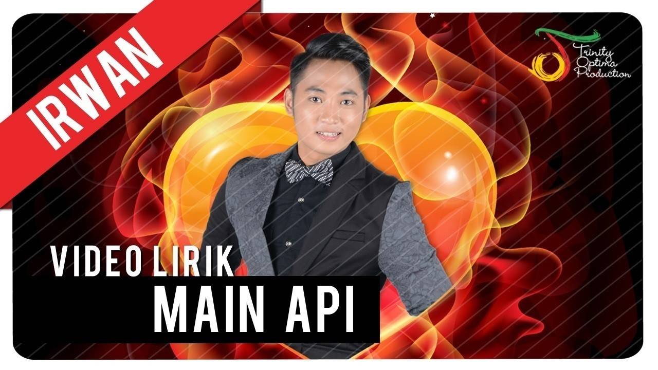 Irwan - Main Api | Official Video Lirik