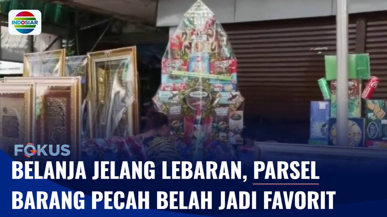 Live Report: Belanja Jelang Lebaran, Parsel Barang Pecah Belah dan ...