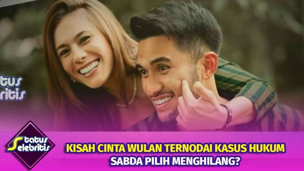 Kisah Cinta Wulan Ternodai Kasus Hukum, Sabda Pilih Menghilang | Status ...