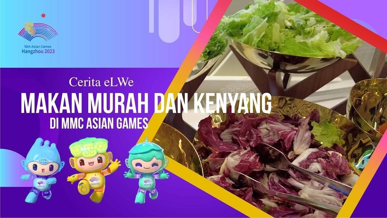 Cerita Elwe - Makan Murah dan Kenyang Di MMC Asian Games | Vidio