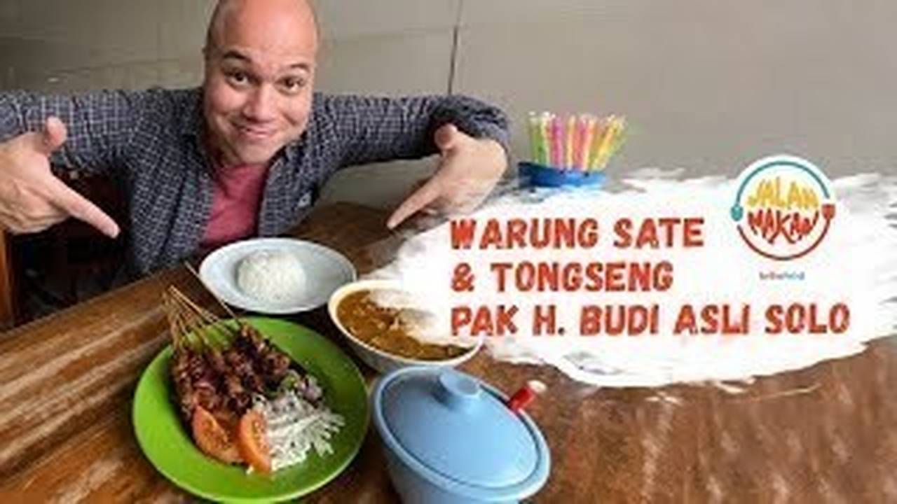 Jalan Makan Eps 15 - SATE DAN TONGSENG PAK HAJI BUDI, kuliner khas Solo ...