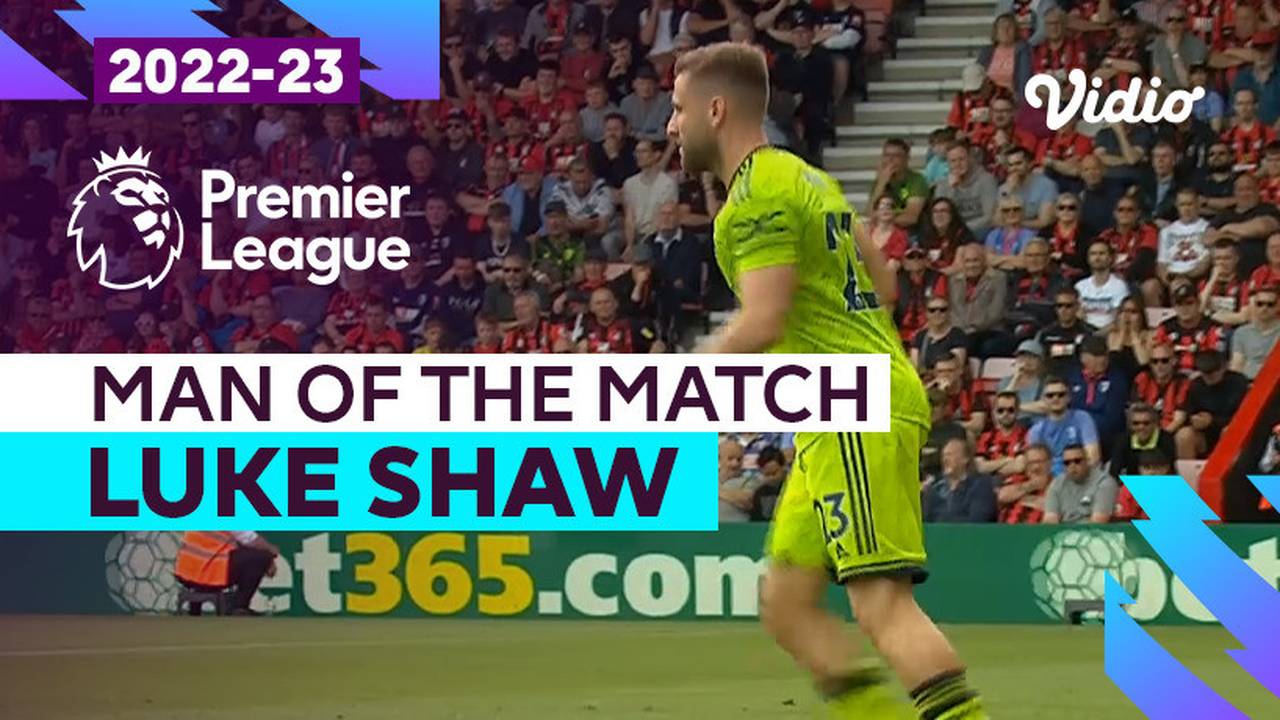 Aksi Man of the Match: Luke Shaw | Bournemouth vs Man United | Premier ...