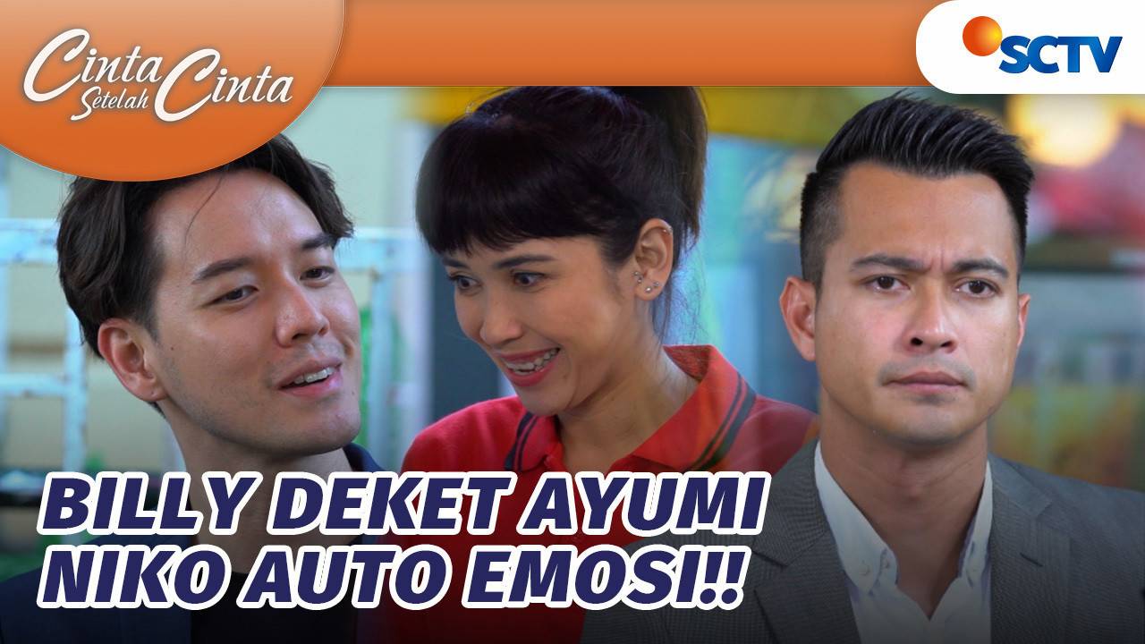 [Gratis] Cinta Setelah Cinta - Billy akrab dengan Ayumi, Niko Kok Emosi | Cinta Setelah Cinta ...