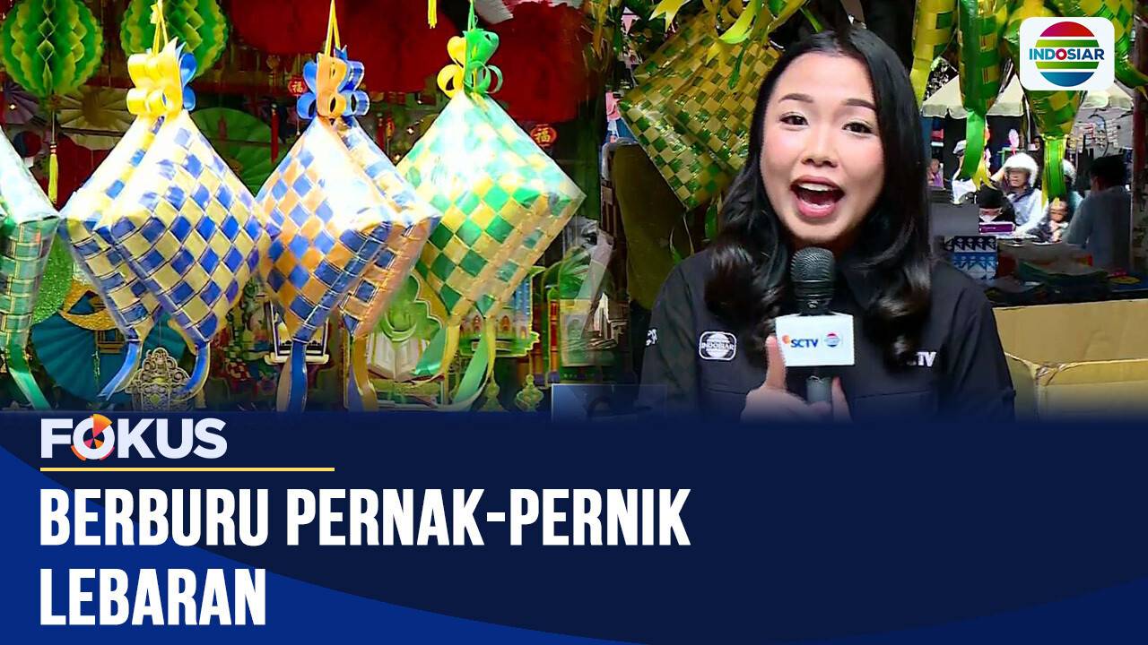 Berburu Pernak-Pernik Lebaran | Fokus - INDOSIAR | Vidio
