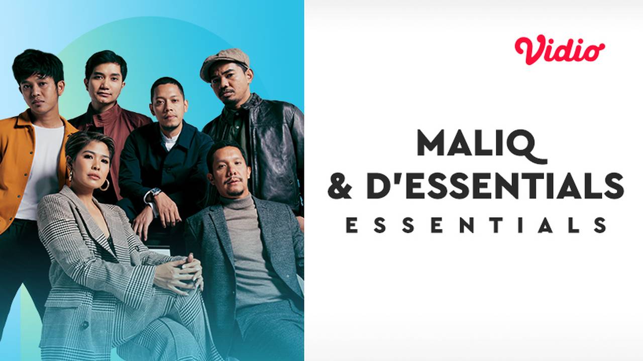 Streaming Essential: Maliq & D'essentials | Vidio