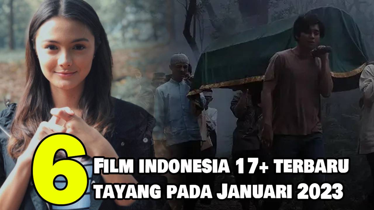 6 Rekomendasi Film Indonesia 17+ Terbaru yang Tayang pada Januari 2023 ...