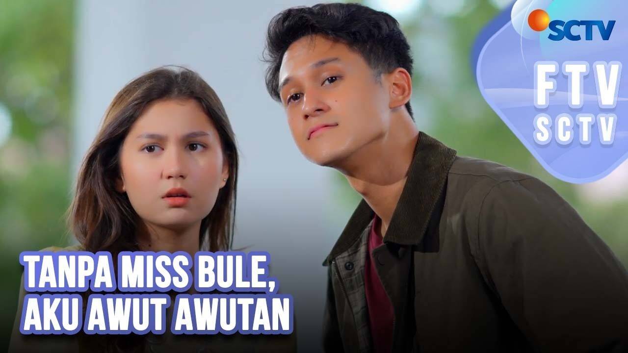 FTV SCTV Zoe Jackson & Antonio Blanco Jr - Tanpa Miss Bule, Aku Awut Awutan Full Movie