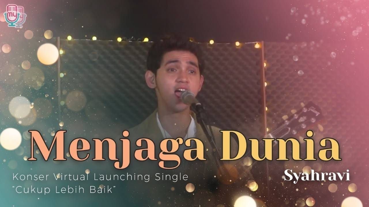 Syahravi - Menjaga Dunia | Konser Virtual Launching Single Cukup Lebih ...
