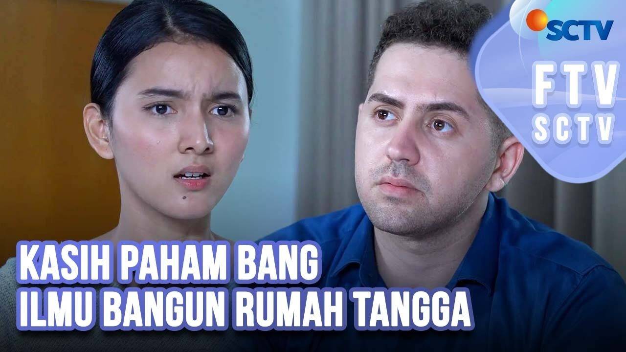 FTV SCTV Nabila Zavira & Cemal Faruk - Kasih Paham Bang Ilmu Bangun Rumah Tangga (2024) Full Movie