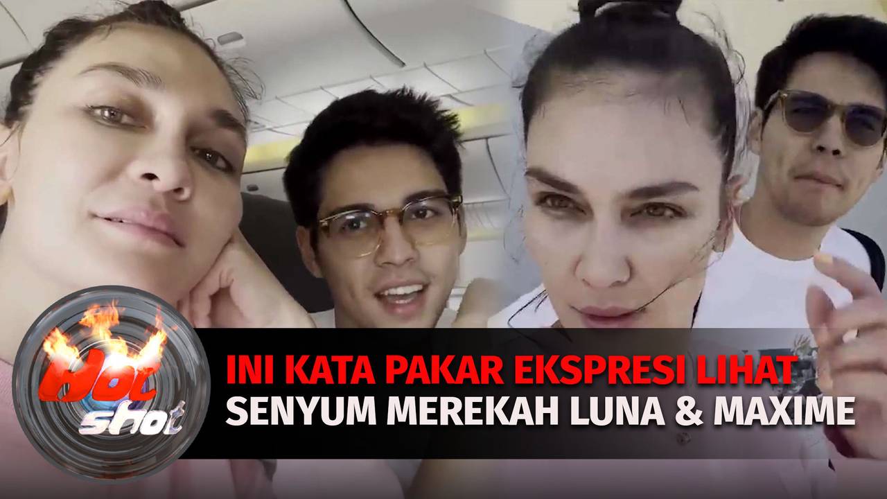 Ini Kata Pakar Ekspresi Melihat Senyum Merekah Luna Maya dan Maxime ...