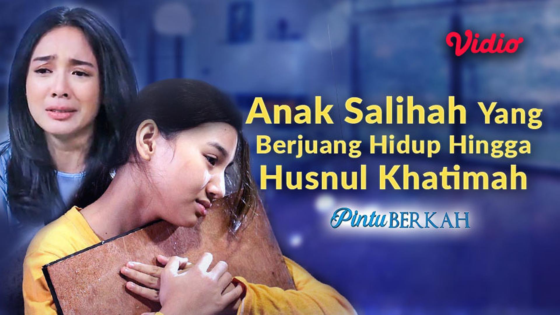 Streaming Anak Salihah Yang Berjuang Hidup Hingga Husnul Khatimah | Vidio