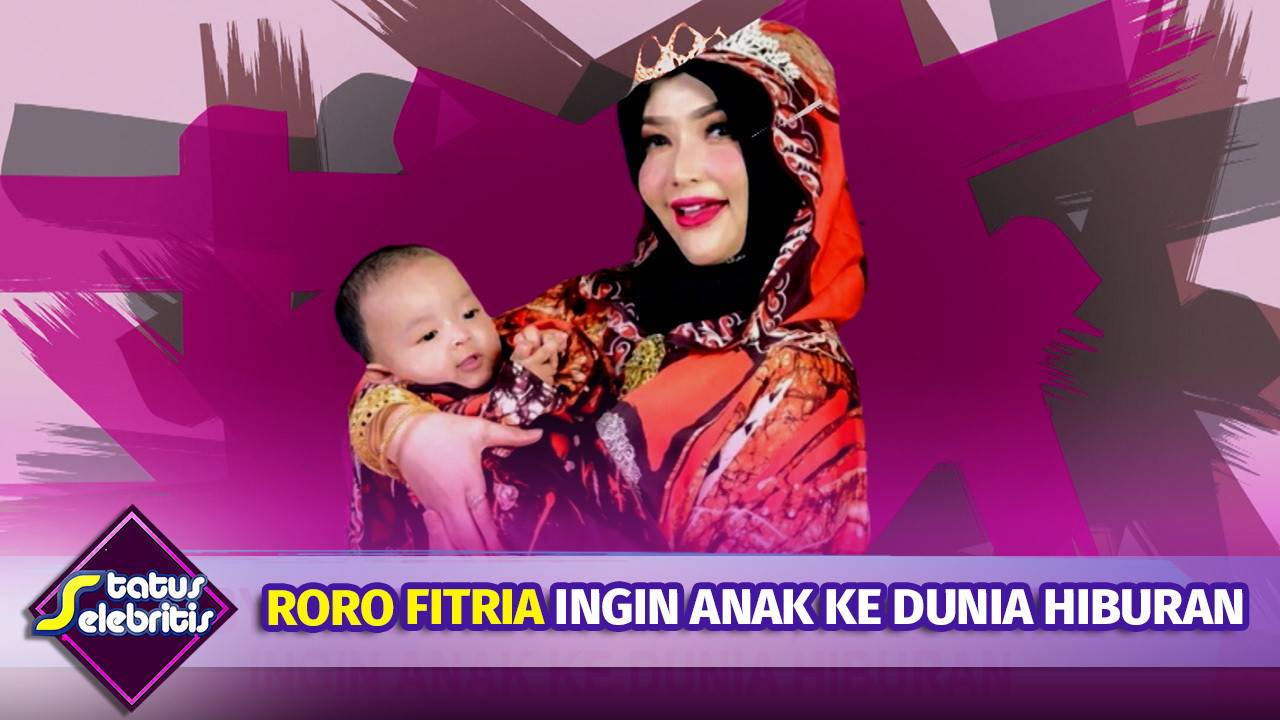 Baby Sultan Hobi Joged, Roro Fitria Ingin Anak ke Dunia Hiburan ...